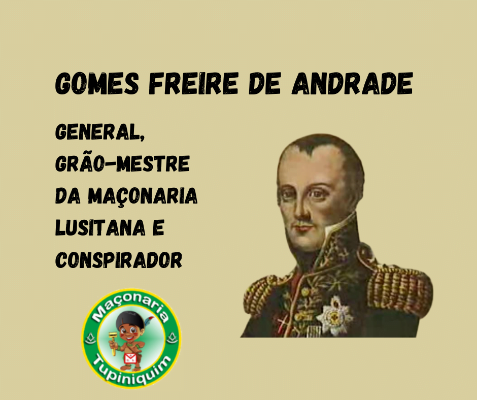 Gomes Freire de Andrade (1) | Maçonaria Tupiniquim